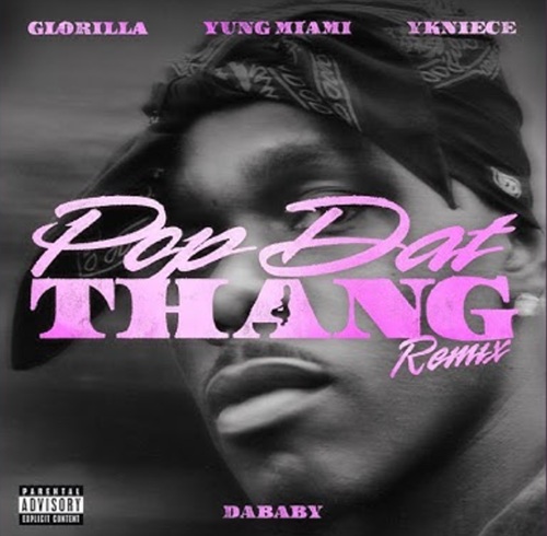 DaBaby Drops “Pop Dat Thang (Remix)” Ft GloRilla, Yung Miami, And YKNIECE
